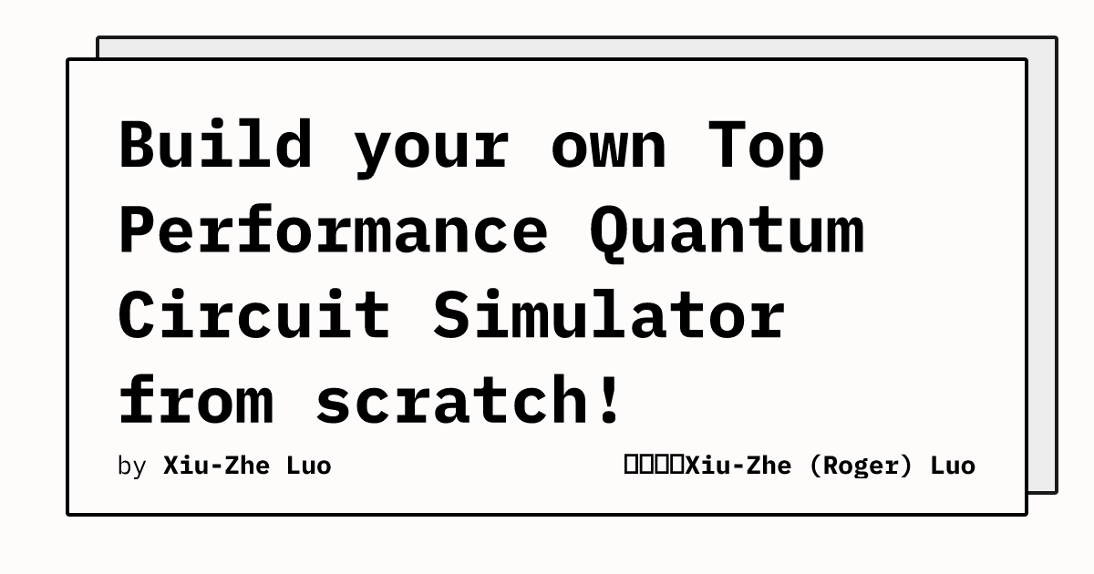Build your own Top Performance Quantum Circuit Simulator from scratch ...