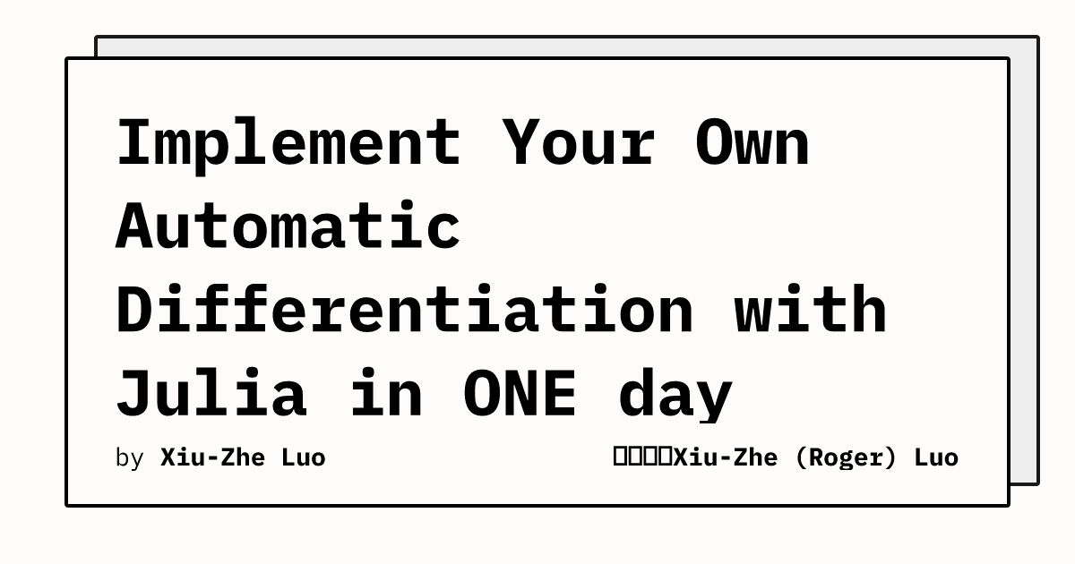 Implement Your Own Automatic Differentiation with Julia in ONE day ...